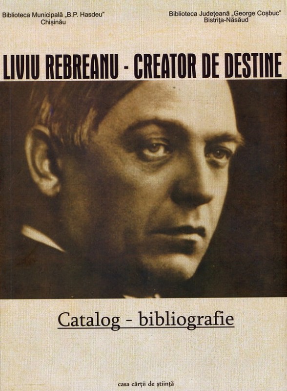 Lansarea Catalogului-bibliografie „Liviu Rebreanu - creator de destine ...